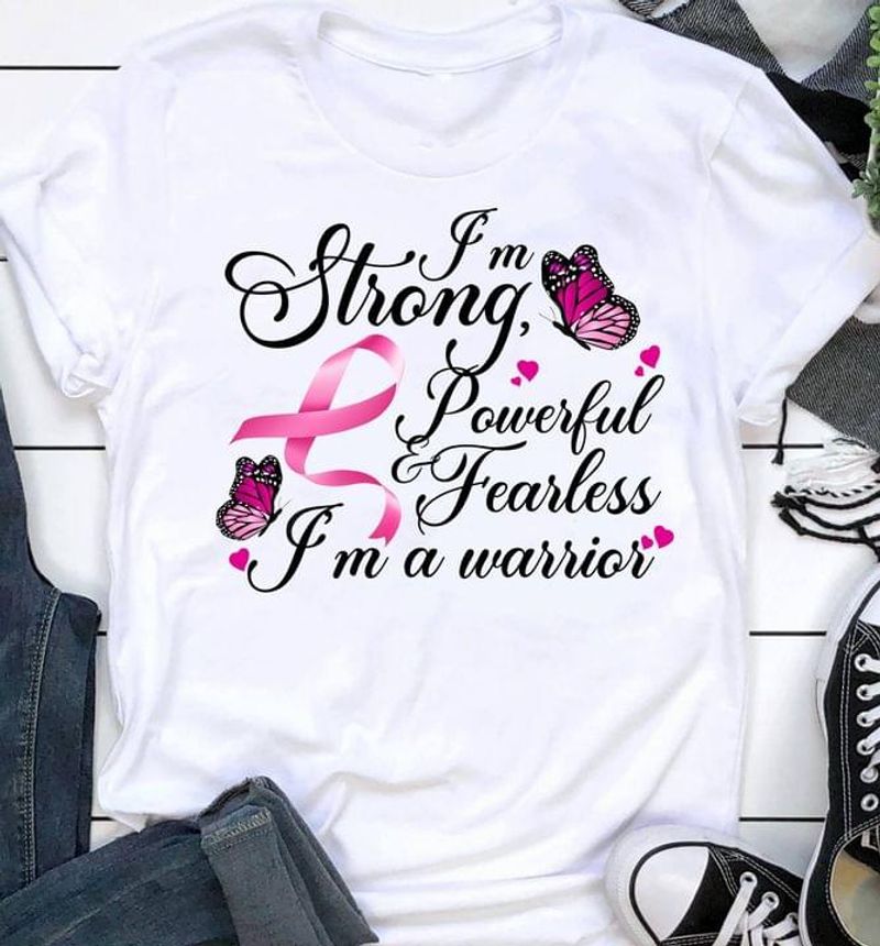 Breast Cancer Awareness Im Strong Powerful Fearless Im A Warrior